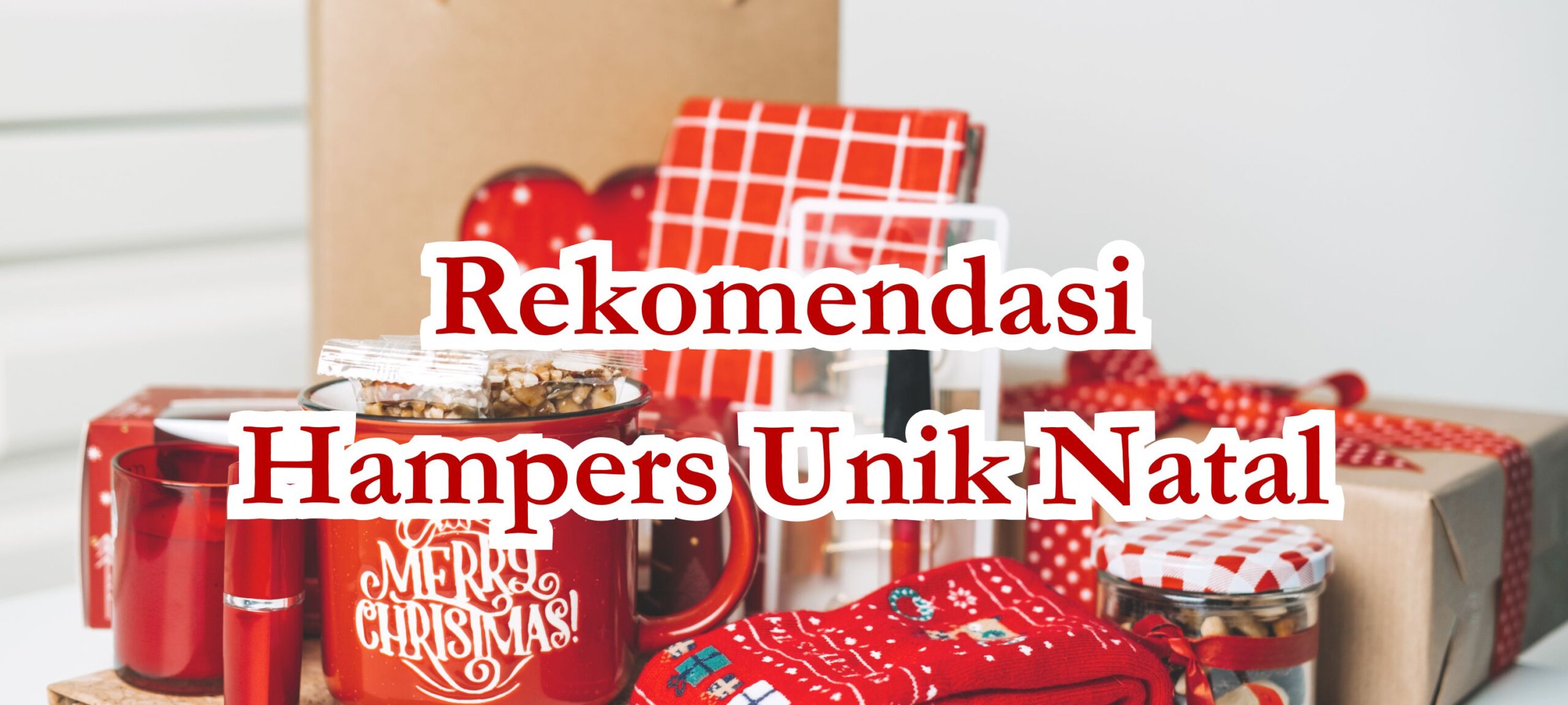 5 Ide Hampers Natal yang Unik & Bikin Momen Spesial Semakin Berkesan! - Mie Mapan